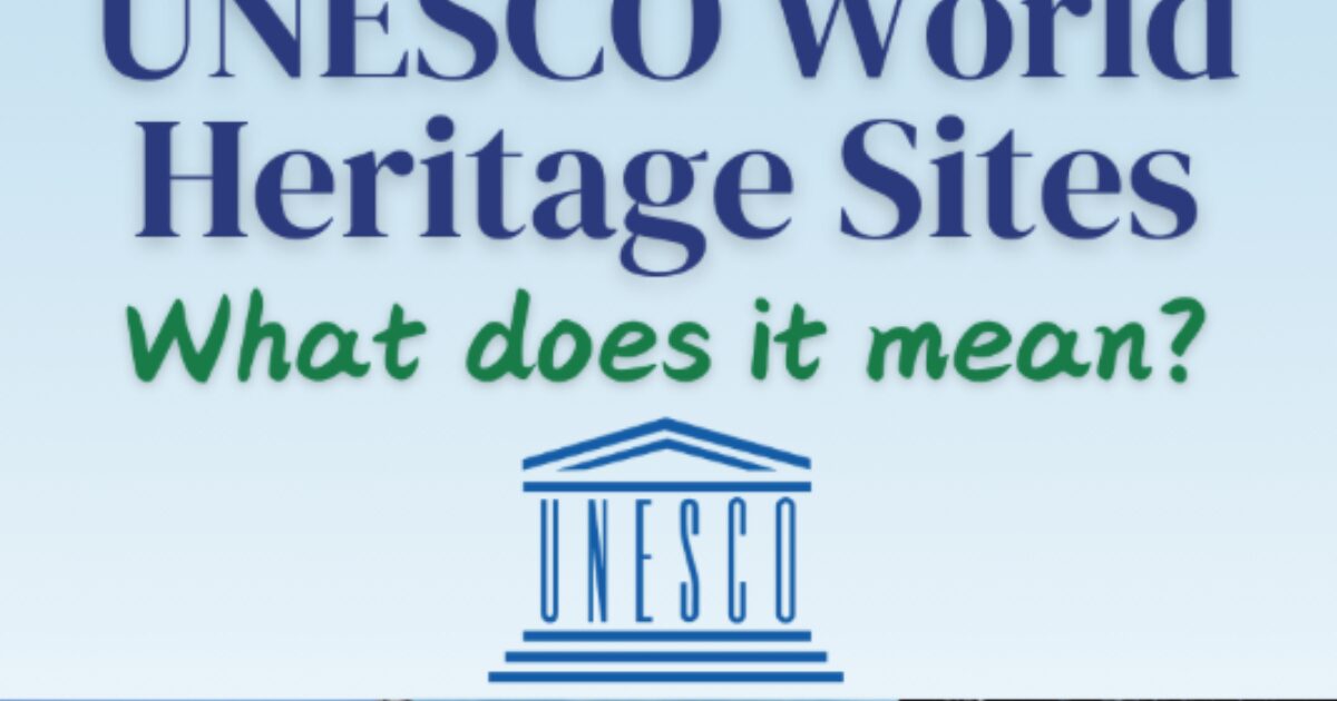 What Is a UNESCO World Heritage Site Anyway? | Sunrise Tours
